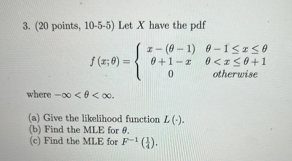 Solved 3. (20 points, 10-5-5) Let X have the pdf w f (x; 0) | Chegg.com Solved 3. (20 points, 10-5-5) Let X have the pdf w f (x; 0) | Chegg.com