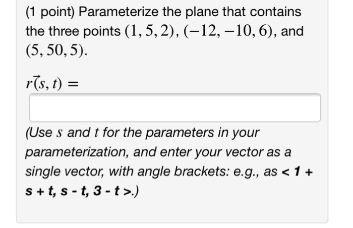 Solved (1 point) Parameterize the plane that contains the | Chegg.com
