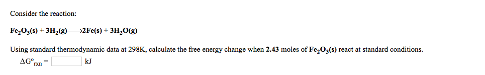 Solved Consider the reaction: Fe2O3(s) + 3H2(g)—>2Fe(s) + | Chegg.com