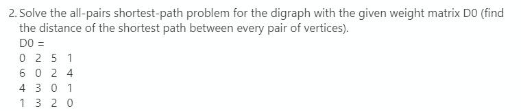 Solved 2. Solve the all-pairs shortest-path problem for the | Chegg.com