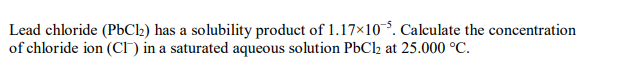 Solved Lead chloride (PbCl2) has a solubility product of | Chegg.com