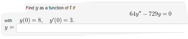 Solved Find y as a function of t if 64y" – 729y = 0 with | Chegg.com