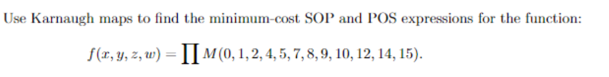Solved Use Karnaugh maps to find the minimum-cost SOP and | Chegg.com