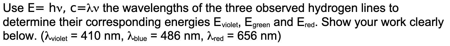 Solved Use E=hv,c=λv the wavelengths of the three observed | Chegg.com