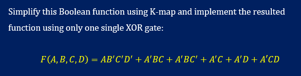 Solved Simplify this Boolean function using K-map and | Chegg.com