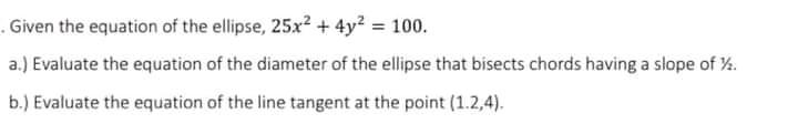 Solved Given the equation of the ellipse, 25x2 + 4y2 = 100. | Chegg.com