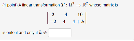 Solved (1 point) A linear transformation T: R3 + R2 whose | Chegg.com