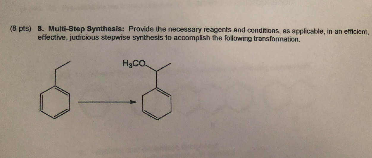 Solved (8 pts) 8. Multi-Step Synthesis: Provide the | Chegg.com