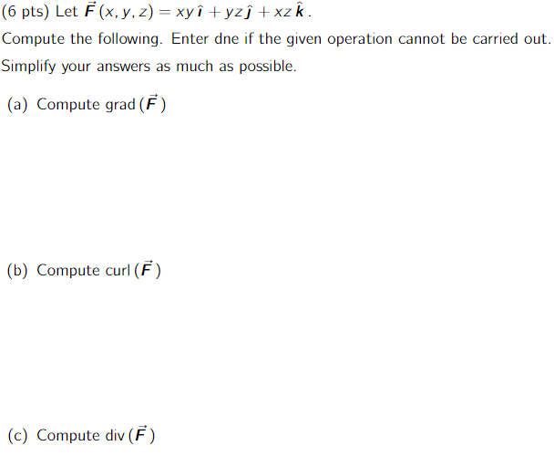 Solved (6 pts) Let F(x,y,z)=xy ^+yz ^+xzk^. Compute the | Chegg.com