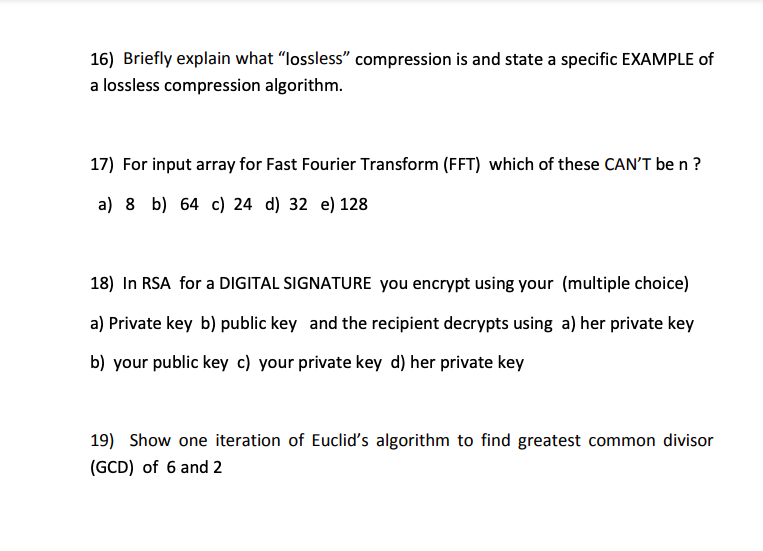 Solved 16) Briefly explain what "lossless” compression is | Chegg.com