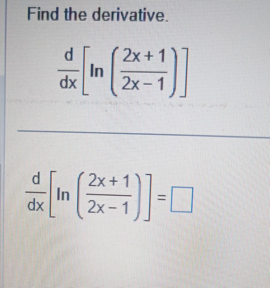 Solved Find the derivative. dxd[ln(2x−12x+1)] | Chegg.com