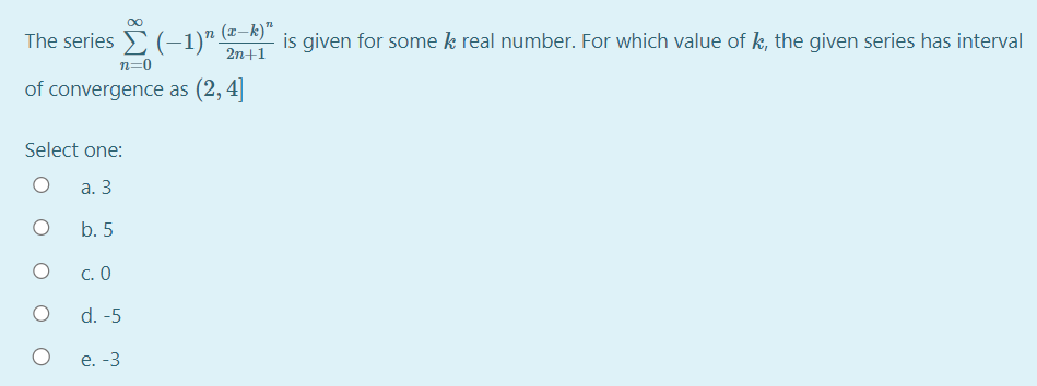 Solved The series ∑n=0∞(−1)n2n+1(x−k)n is given for some k | Chegg.com