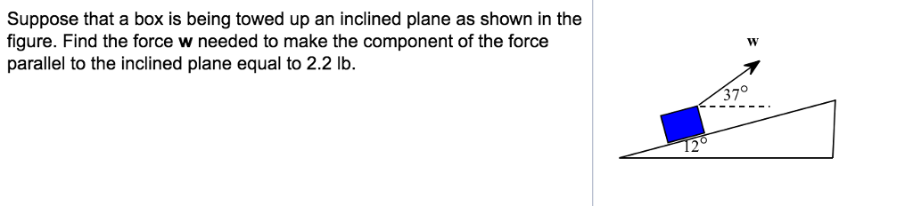 Solved Suppose that a box is being towed up an inclined | Chegg.com