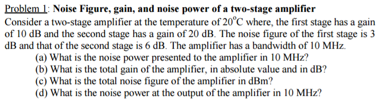 Solved Problem 1: Noise Figure, gain, and noise power of a | Chegg.com