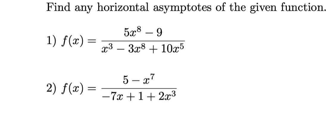 Solved Find any horizontal asymptotes of the given function. | Chegg.com