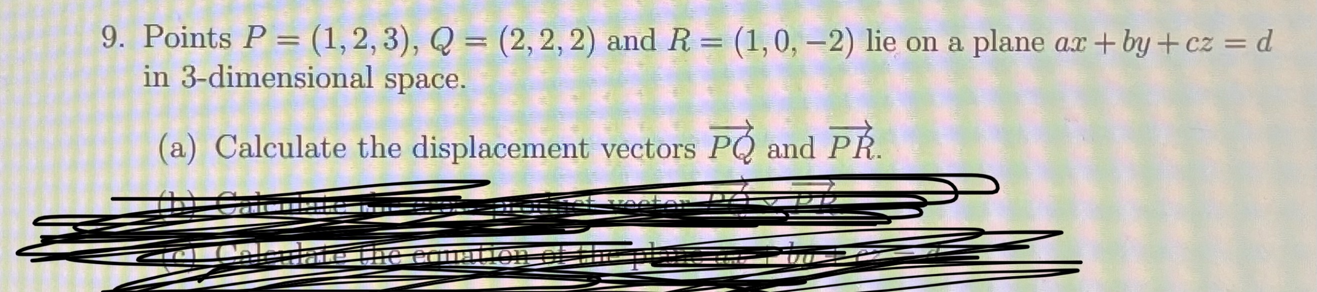 Solved 9. Points P=(1,2,3),Q=(2,2,2) and R=(1,0,−2) lie on a | Chegg.com