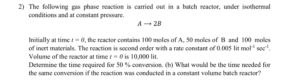 Solved 2) The following gas phase reaction is carried out in | Chegg.com