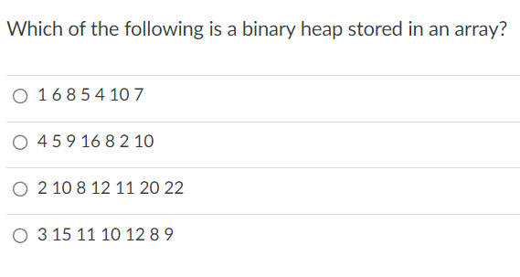 Solved Which of the following is a binary heap stored in an | Chegg.com