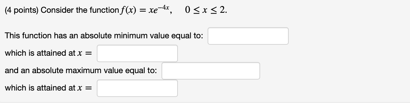 Solved (4 points) Consider the function f(x) = xe-4x, OSX s | Chegg.com