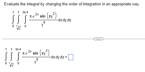 Solved Evaluate the integral by changing the order of | Chegg.com