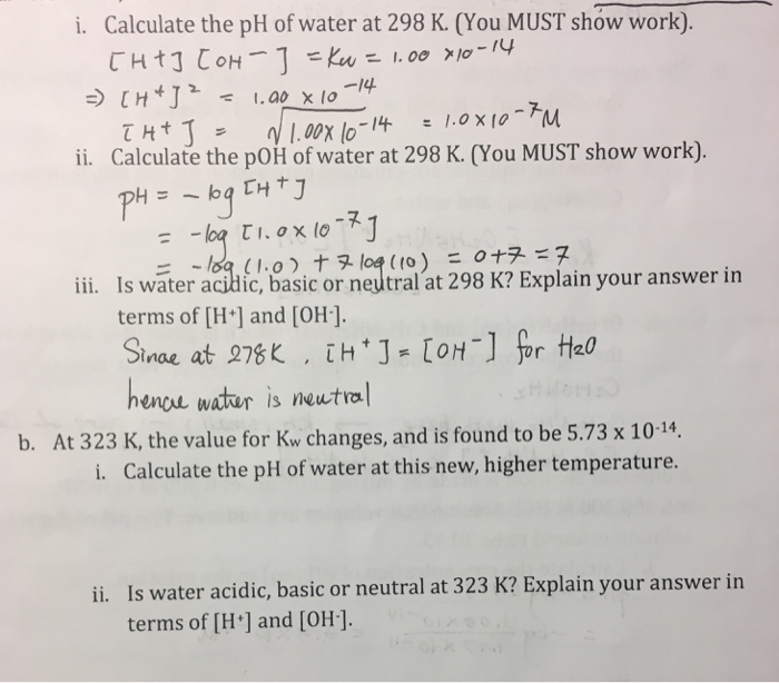 Solved Calculate the pH of water at 298 K. (You MUST show | Chegg.com