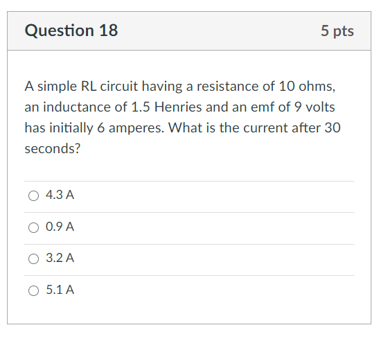 Solved Question 18 5 pts A simple RL circuit having a | Chegg.com