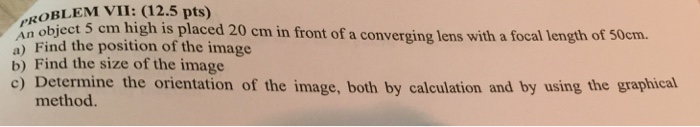 Solved An object 5 cm high is placed 20 cm in front of a | Chegg.com