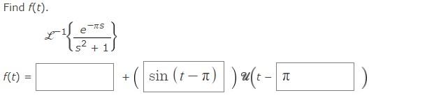 Solved Find f(t). L−1{s2+1e−πs} f(t)=+(∣)d(t− | Chegg.com