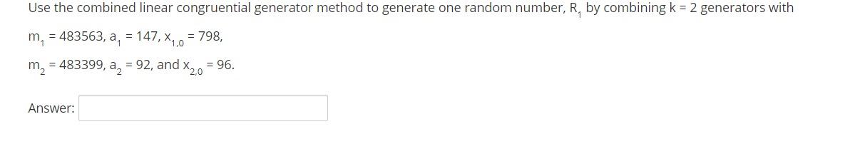 Solved Use the combined linear congruential generator method | Chegg.com