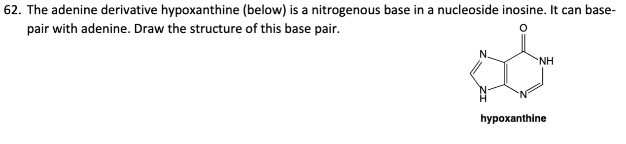 Solved 62. The adenine derivative hypoxanthine (below) is a | Chegg.com Solved 62. The adenine derivative hypoxanthine (below) is a | Chegg.com