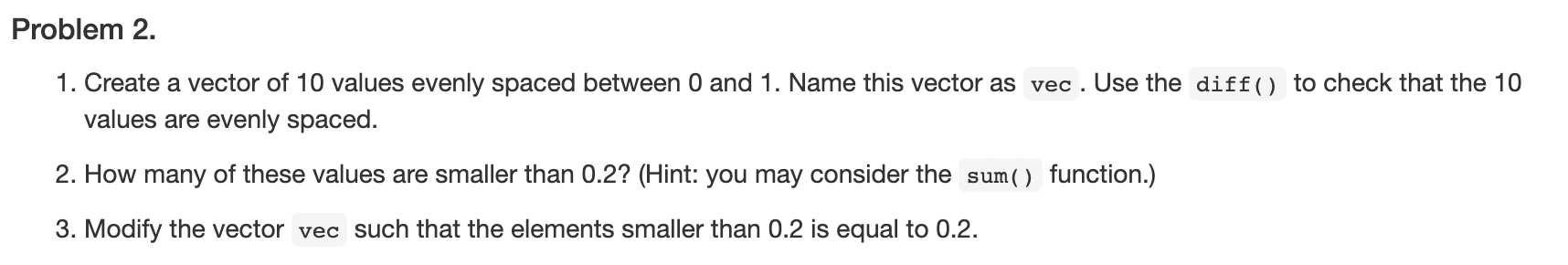 Solved 1. Create a vector of 10 values evenly spaced between | Chegg.com