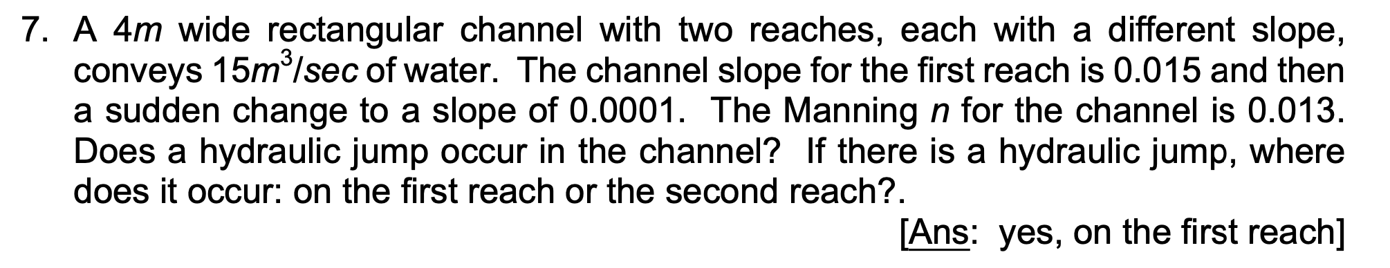 Solved 7. A 4m wide rectangular channel with two reaches, | Chegg.com