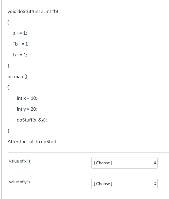 Solved void doStuff(int a, int *b) a += 1; *b+= 1 b+= 1; int | Chegg.com