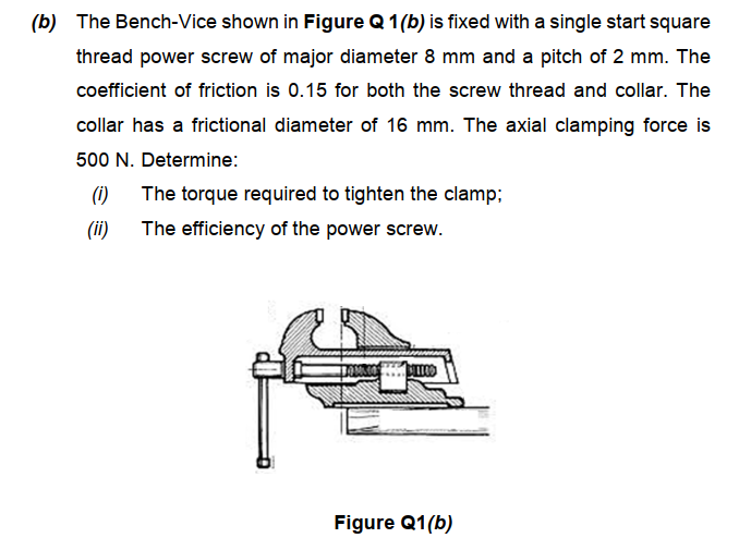 Solved (b) The Bench-Vice shown in Figure Q1(b) is fixed | Chegg.com