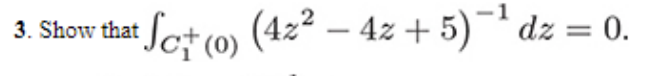 Solved 3. Show that ∫C1+(0)(4z2−4z+5)−1dz=0. | Chegg.com