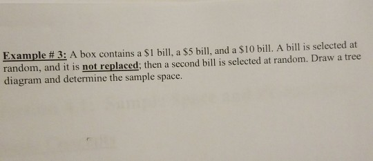 Solved Example # 3: A box contains a $1 bill, a $5 bill, and | Chegg.com