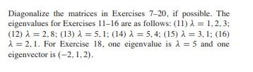 Solved Diagonalize the matrices in Exercises 7-20, if | Chegg.com