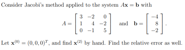 Solved Consider Jacobi's method applied to the system Ax = b | Chegg.com