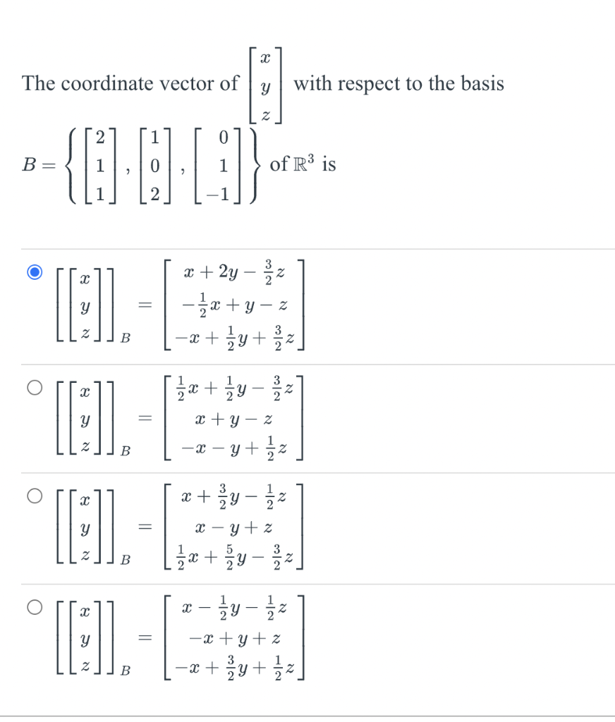 Solved The coordinate vector of ⎣⎡xyz⎦⎤ with respect to the | Chegg.com