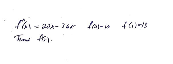 Solved f′′(x)=20x−36x2f(0)=10f(1)=13 Find f(x). | Chegg.com