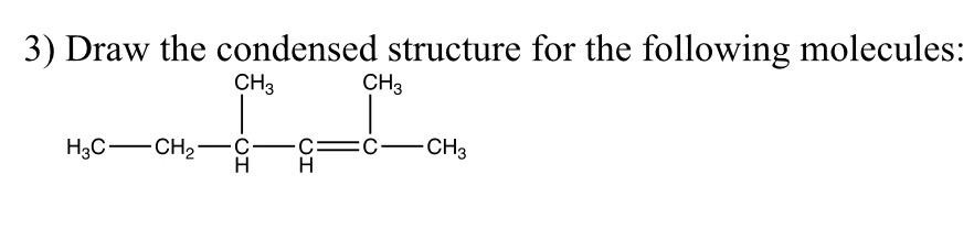 Solved 3) Draw the condensed structure for the following | Chegg.com