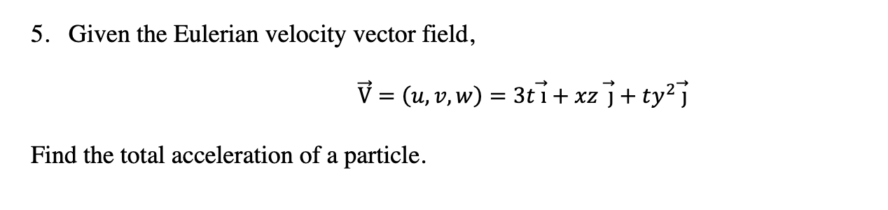 Solved 5. Given the Eulerian velocity vector field, | Chegg.com