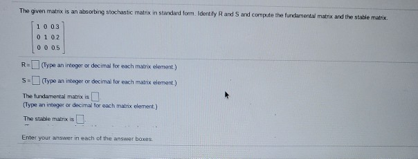 Solved The given matrix is an absorbing stochastic matrix in | Chegg.com