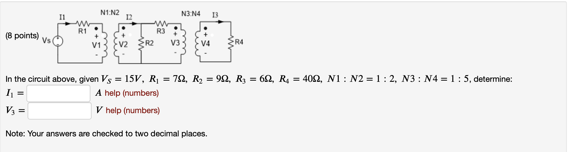 Solved N1:N2 N3:N4 11 12 13 R1 (8 points) Vs + V1 R3 *R2 V2 | Chegg.com