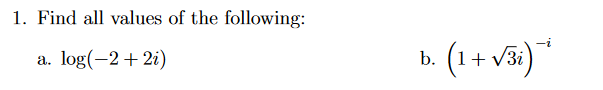 Solved 1. Find all values of the following: a. log(−2+2i) b. | Chegg.com