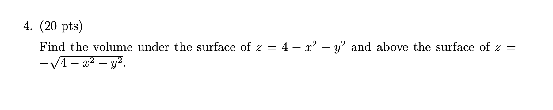 Solved 4. (20pts) Find the volume under the surface of | Chegg.com