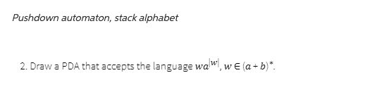 Solved Pushdown automaton, stack alphabet 2. Draw a PDA that | Chegg.com
