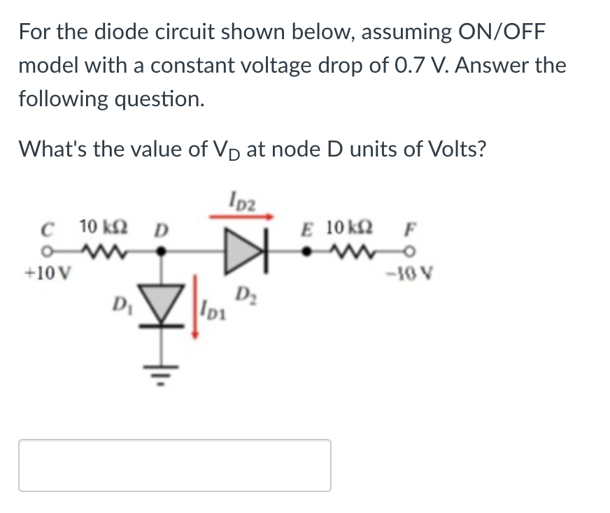 [Solved]: For the diode circuit shown below, assuming ON/OF