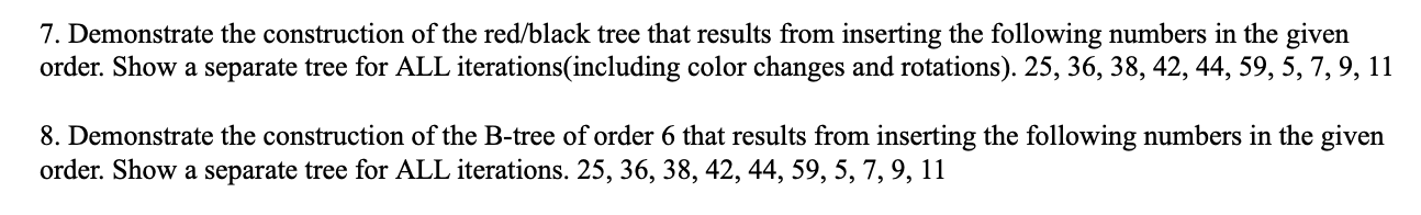 Solved 7. Demonstrate the construction of the red/black tree | Chegg.com