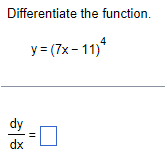 Solved Differentiate the function.y=(7x-11)4dydx= | Chegg.com